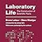 Laboratory Life: The Construction of Scientific Facts, 2nd Edition ...