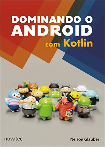 Dominando o Android com Kotlin - eBook, Resumo, Ler Online e PDF - por Nelson Glauber