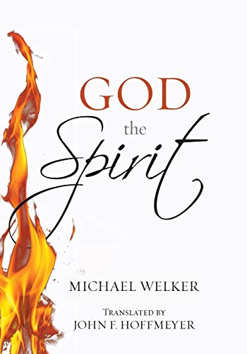 God the Spirit: Welker, Michael, Hoffmeyer, John F.: 9781625642608 ...