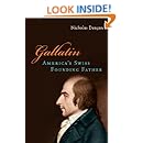 Gallatin: America's Swiss Founding Father: Nicholas Dungan ...
