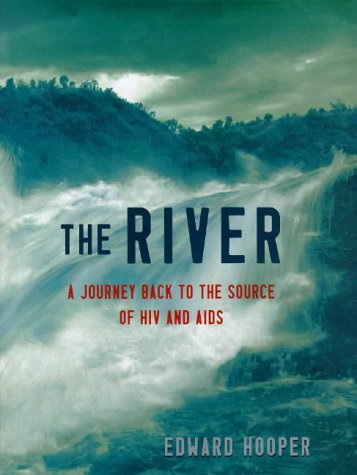 The River : A Journey Back to the Source of HIV and AIDS: Edward Hooper ...