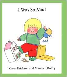 I Was So Mad: Erickson, Karen, Roffey, Maureen: 9780670815739: Amazon ...