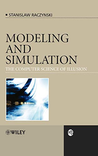 Modeling and Simulation: The Computer Science of Illusion (RSP ...
