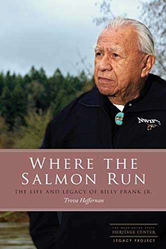 Where the Salmon Run: The Life and Legacy of Bill Frank Jr.: Heffernan ...