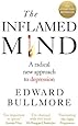 The Inflamed Mind: A radical new approach to depression: Amazon.co.uk ...