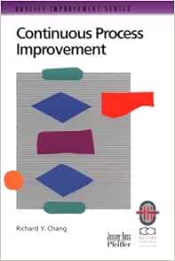Continuous Process Improvement: A Practical Guide (Quality Improvement ...