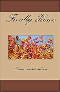 Finally Home: Werner, Dawn Michele: 9781448691067: Amazon.com: Books