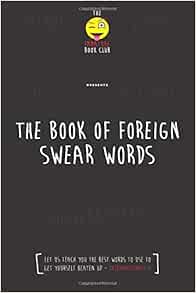 Amazon.com: The Foreign Book of Swear Words: 9781541077300: Club ...