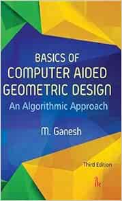 Basics of Computer Aided Geometric Design, 3/E: Ganesh M: 9789384588410 ...