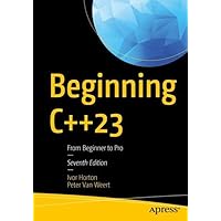 Beginning C++23: From Beginner to Pro: Horton, Ivor, Van Weert, Peter: 9781484293423: Amazon.com ...