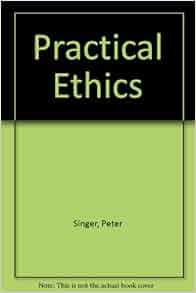 Practical Ethics: Peter Singer: Amazon.com: Books