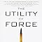The Utility of Force: The Art of War in the Modern World: Rupert Smith ...
