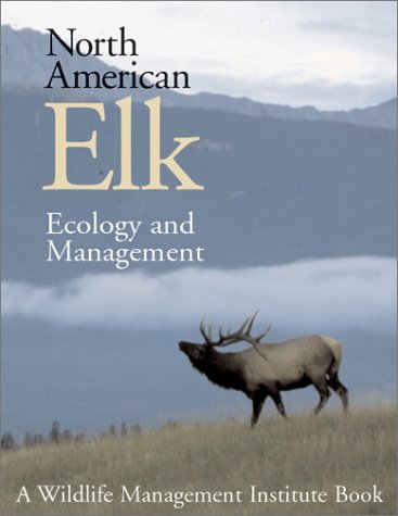 Amazon.com: North American Elk: Ecology and Management: 9781588340184 ...