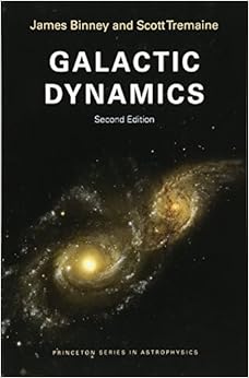 Galactic Dynamics: Second Edition (Princeton Series in Astrophysics, 20 ...