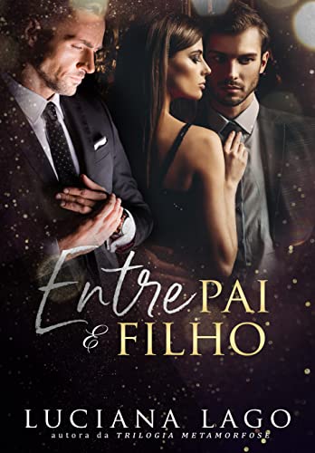Entre Pai e Filho - eBook, Resumo, Ler Online e PDF - por Lago, Luciana
