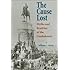 The Myth of the Lost Cause and Civil War History: Gary W. Gallagher ...