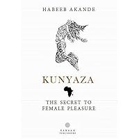Kunyaza: The Secret to Female Pleasure: Habeeb Akande: 9780957484566 ...