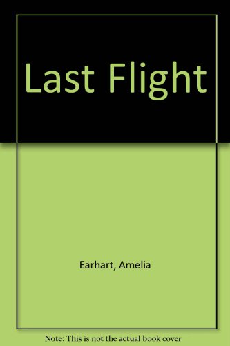 Last Flight: Earhart, Amelia: 9780517434222: Amazon.com: Books
