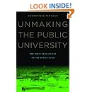 Unmaking the Public University: The Forty-Year Assault on the Middle ...