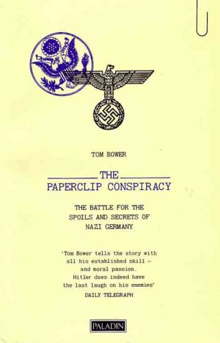 The Paperclip Conspiracy: The Battle for the Spoils and Secrets of Nazi ...