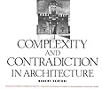 Complexity and Contradiction in Architecture: Venturi, Robert ...