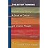Amazon.com: The Art of Thinking: A Guide to critical and Creative ...