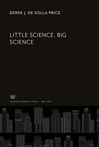 Little Science, Big Science: Price, Derek J. De Solla: 9780231918442 ...