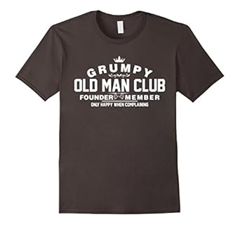 Amazon.com: Grumpy Old Man Club T-Shirt TShirt: Clothing