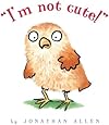 "I'm Not Cute!": Jonathan Allen: 9780786837205: Amazon.com: Books