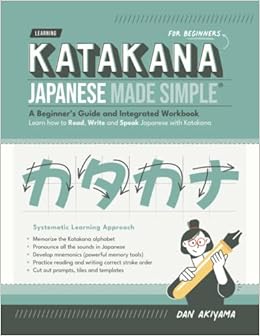 Learning Katakana, Japanese Made Simple - Beginner's Guide and Integrated Workbook: How to Read ...