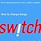 Switch: How to change things when change is hard: Amazon.co.uk: Dan ...