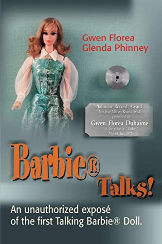 Barbie® Talks!: An Unauthorized Exposé of the First Talking Barbie ...