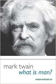 Amazon.com: What Is Man? (9781892295156): Twain, Mark: Books