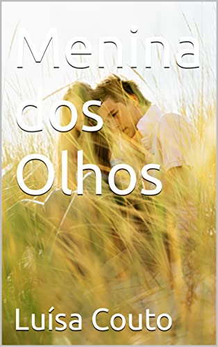 Menina dos Olhos - eBook, Resumo, Ler Online e PDF - por Couto, Luísa
