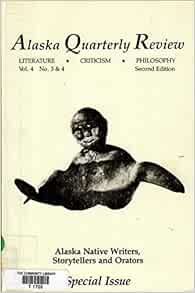Alaska Native Writers, Storytellers and Orators: Alaska Quarterly ...