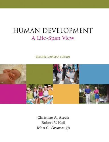 Human Development: A Lifespan View: Ateah, Christine, Kail, Robert ...