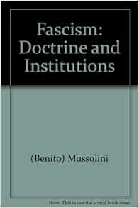 Fascism: Doctrine and institutions: Mussolini, Benito: Amazon.com: Books