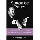 Surge of Piety: Norman Vincent Peale and the Remaking of American ...