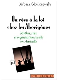 Que lire après Du rêve à la loi chez les aborigènes - Barbara Glowczewski