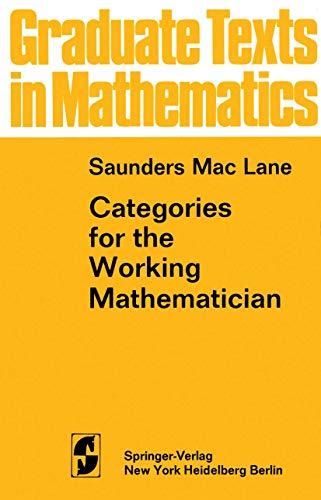 Categories for the Working Mathematician (Graduate Texts in Mathematics ...