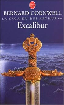 La Saga du roi Arthur, tome 3 : Excalibur - Babelio