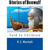 Stories of Beowulf Told to the Children (Yesterday's Classics): H. E ...