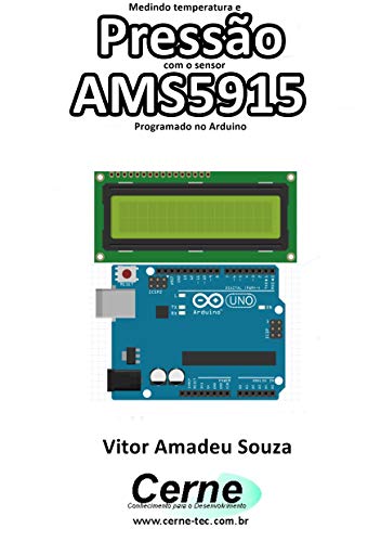 Medindo temperatura e Pressão com o sensor AMS5915 Programado no Arduino - eBook, Resumo, Ler ...