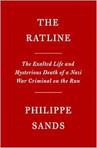 The Ratline: The Exalted Life and Mysterious Death of a Nazi Fugitive ...