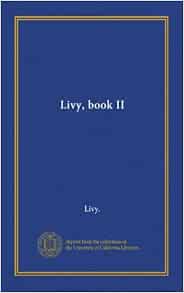 Livy, book II: Livy., .: Amazon.com: Books