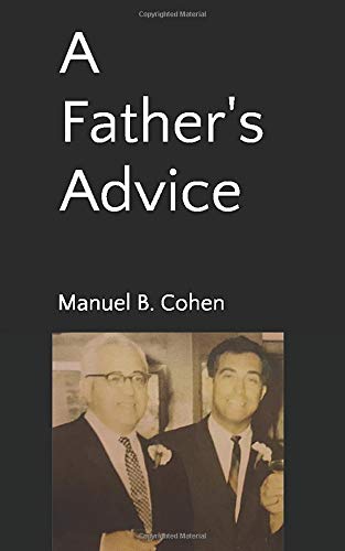 A Father's Advice: Cohen, Manuel B., Cohen, Felice: 9781794446786 ...
