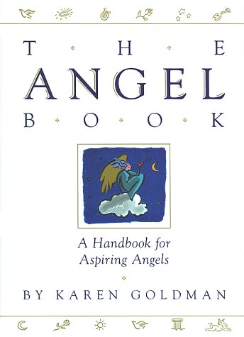 Angel Book: A Handbook for Aspiring Angels: Karen Goldman, Anthony D ...