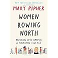Women Rowing North: Navigating Life’s Currents and Flourishing As We ...