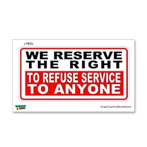 Amazon.com: Reserve Right to Refuse Service - Customer Business Store ...
