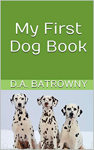 My First Dog Book (My First Book Series): D.A. Batrowny: 9781677302598 ...